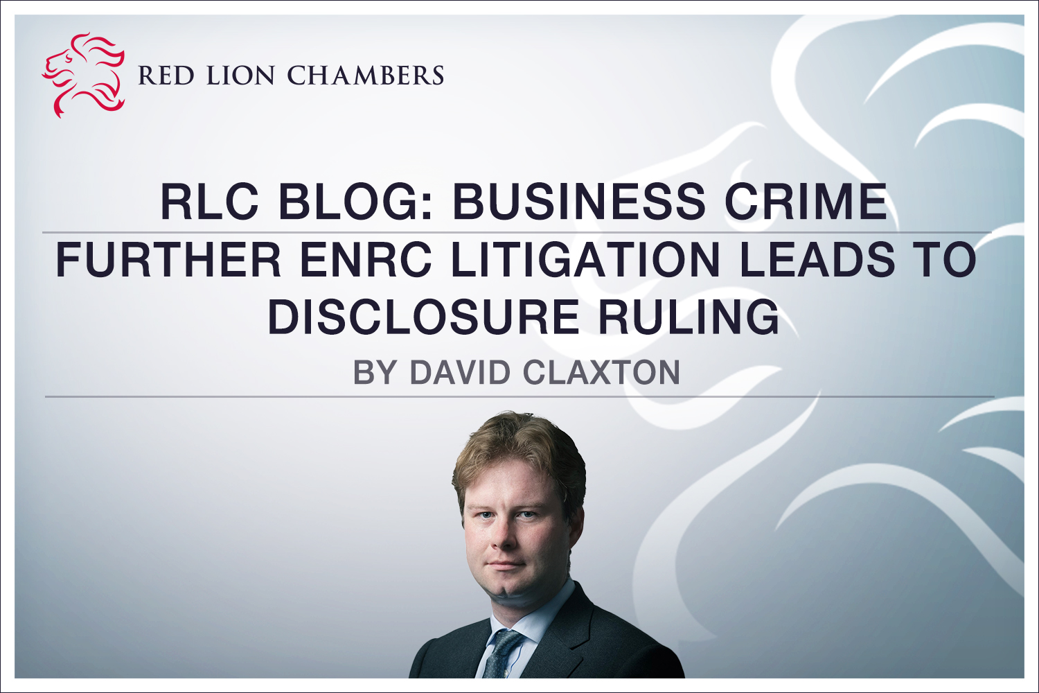 RLC Blog: Business Crime – Further ENRC litigation leads to disclosure ...